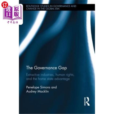 海外直订The Governance Gap: Extractive Industries, Human Rights, and the Home State Adva 治理差距：采掘业、人权和母