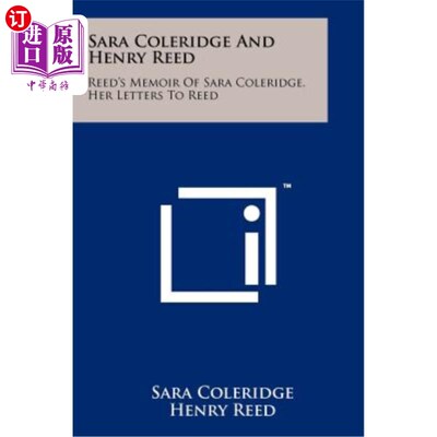 海外直订Sara Coleridge and Henry Reed: Reed's Memoir of Sara Coleridge, Her Letters to R 莎拉·柯勒律治和亨利·里德：