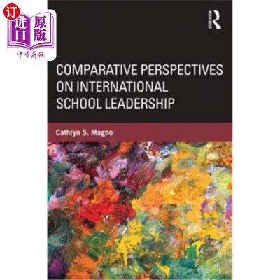 海外直订Comparative Perspectives on International School Leadership: Policy, Preparation 国际学校领导力的比较视角: