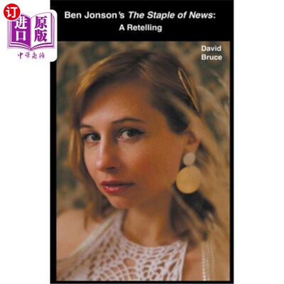 海外直订Ben Jonson's The Staple of News: A Retelling 本·琼森的《新闻的主食:重述》