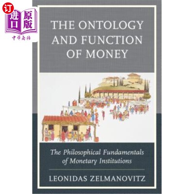 海外直订The Ontology and Function of Money: The Philosophical Fundamentals of Monetary I 货币的本体论与功能：货币制度的