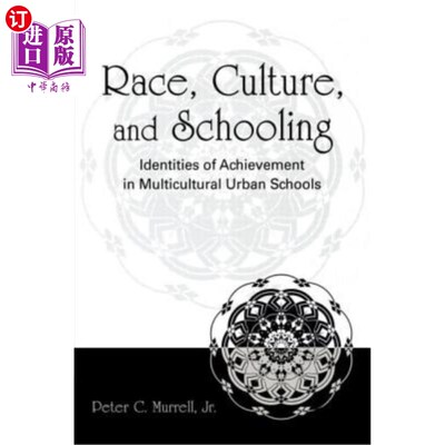 海外直订Race, Culture, and Schooling: Identities of Achievement in Multicultural Urban S 种族、文化和学校教育:多元