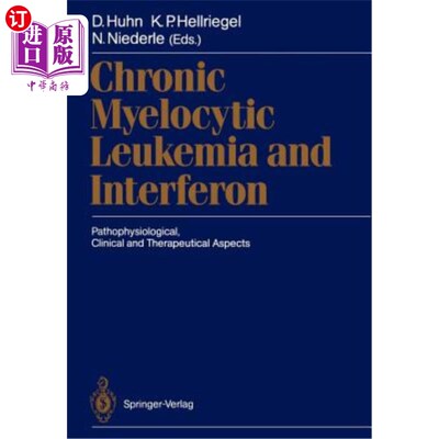 海外直订医药图书Chronic Myelocytic Leukemia and Interferon: Pathophysiological, Clinical and The 慢性髓细胞白血病和