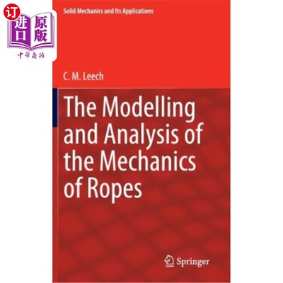 海外直订The Modelling and Analysis of the Mechanics of Ropes 绳索力学的建模与分析