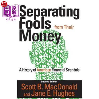 海外直订Separating Fools from Their Money: A History of American Financial Scandals 把傻瓜和他们的钱分开：美国金融