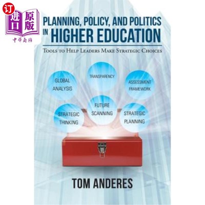 海外直订Planning, Policy, and Politics in Higher Education: Tools to Help Leaders Make S 高等教育中的规划、政策和政
