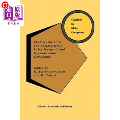 海外直订Photosensitization and Photocatalysis Using Inorganic and Organometallic Compoun 利用无机和有机金属化合物进