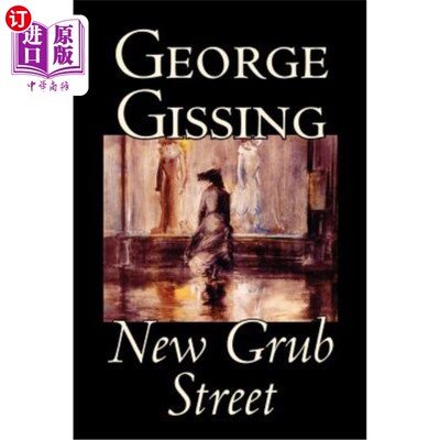 海外直订New Grub Street by George Gissing, Fiction 乔治·吉辛的《新格鲁布街》，小说