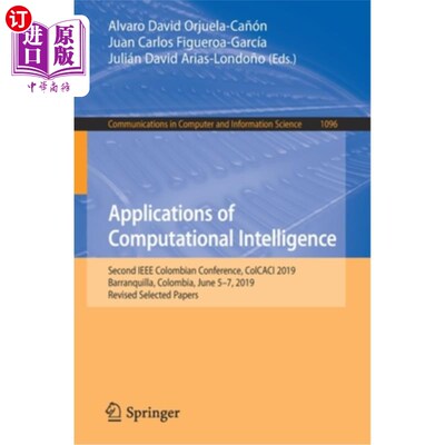 海外直订Applications of Computational Intelligence: Second IEEE Colombian Conference, Co 计算智能的应用：第二届IEEE