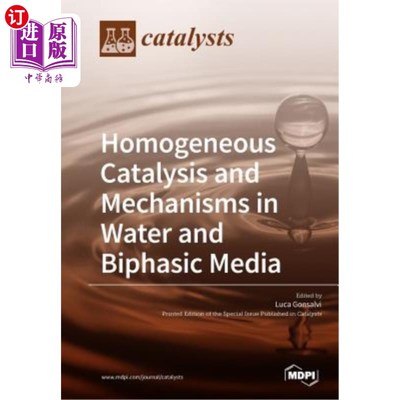 海外直订Homogeneous Catalysis and Mechanisms in Water and Biphasic Media 水和双相介质中的均相催化及其机理