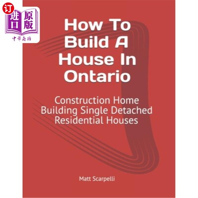 海外直订How To Build A House In Ontario: Construction Home Building Single Detached Resi 如何在安大略省建造房屋：建