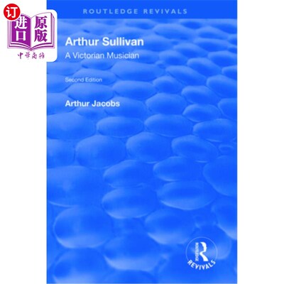 海外直订Arthur Sullivan: A Victorian Musician: A Victorian Musician 亚瑟·沙利文:维多利亚时代的音乐家:维多利亚时代的