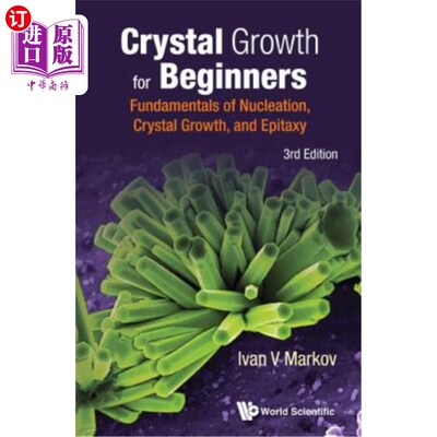 海外直订Crystal Growth for Beginners: Fundamentals of Nucleation, Crystal Growth and Epi 初学者晶体生长：成核、晶体