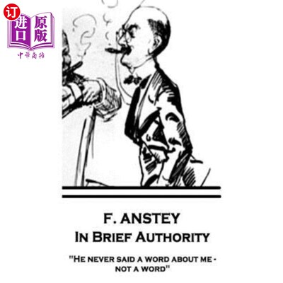 海外直订F. Anstey - In Brief Authority: He never said a word about me - not a word. F.安斯蒂——权威简评:他从来没有