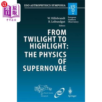 海外直订From Twilight to Highlight: The Physics of Supernovae: Proceedings of the Eso/Mp 从黄昏到亮点：超新星物理学