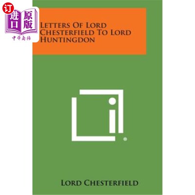 海外直订Letters of Lord Chesterfield to Lord Huntingdon 切斯特菲尔德勋爵致亨廷顿勋爵的信