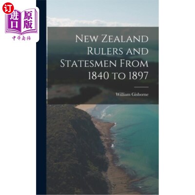 海外直订New Zealand Rulers and Statesmen From 1840 to 1897 1840年至1897年的新西兰统治者和政治家