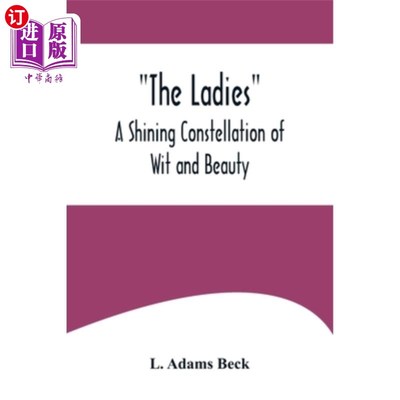 海外直订The Ladies: A Shining Constellation of Wit and Beauty 《女士们:智慧与美丽的闪耀星座》