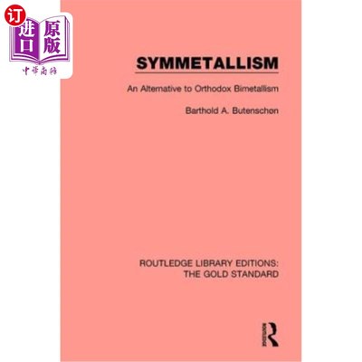 海外直订Symmetallism: An Alternative to Orthodox Bimetallism 对称金属论:正统双金属论的替代品