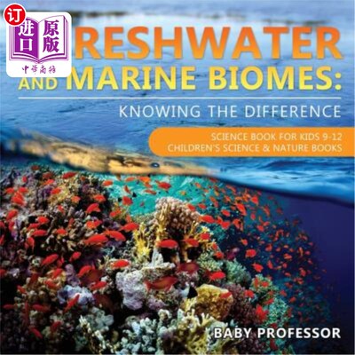 海外直订Freshwater and Marine Biomes: Knowing the Difference - Science Book for Kids 9-1 淡水和海洋生物群落：了解差