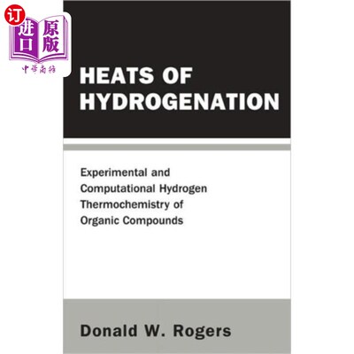 海外直订Heats Of Hydrogenation: Experimental And Computa... 加氢热:有机化合物的实验和计算氢热化学