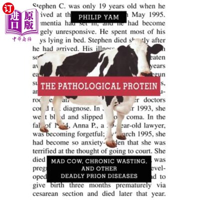 海外直订医药图书The Pathological Protein: Mad Cow, Chronic Wasting, and Other Deadly Prion Disea 病理蛋白：疯牛病、