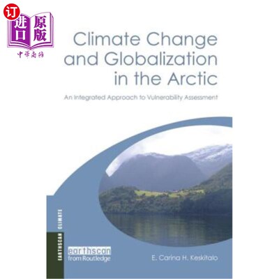 海外直订Climate Change and Globalization in the Arctic: An Integrated Approach to Vulner 北极气候变化和全球化：脆弱