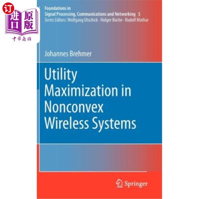 海外直订Utility Maximization in Nonconvex Wireless Systems 非凸无线系统中的效用最大化