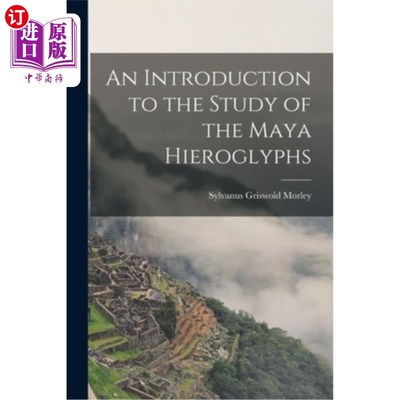 海外直订An Introduction to the Study of the Maya Hieroglyphs 玛雅象形文字研究导论