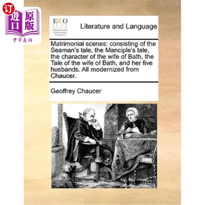 海外直订Matrimonial Scenes: Consisting of the Seaman's Tale, the Manciple's Tale, the Ch 婚姻场景:包括水手的故事，
