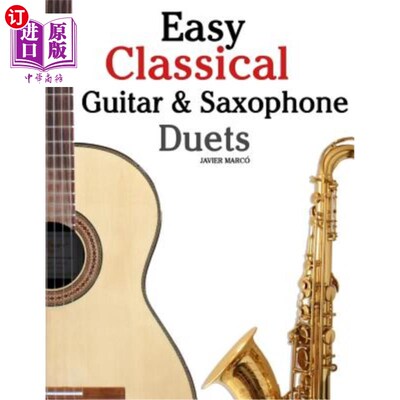 海外直订Easy Classical Guitar & Saxophone Duets: For Alto, Baritone, Tenor & Soprano Sax 简单的古典吉他和萨克斯管二