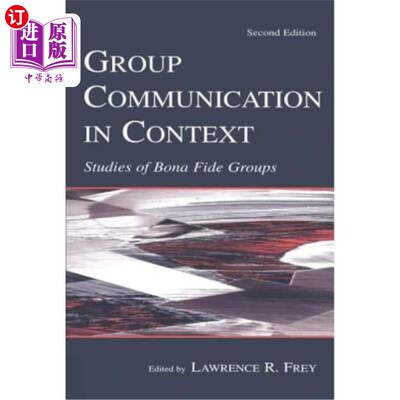 海外直订Group Communication in Context: Studies of Bona Fide Groups 语境中的群体沟通:善意群体的研究