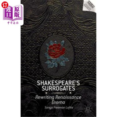 海外直订Shakespeare's Surrogates: Rewriting Renaissance Drama 莎士比亚的代言人：重写文艺复兴戏剧