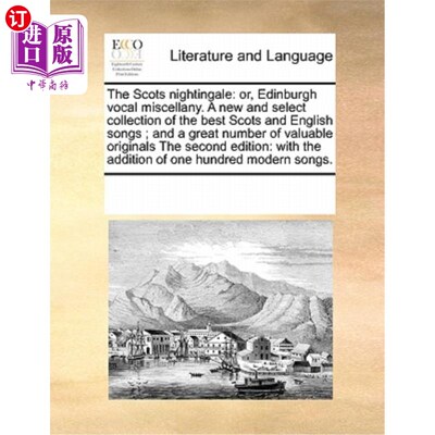 海外直订The Scots Nightingale: Or, Edinburgh Vocal Miscellany. a New and Select Collecti 苏格兰夜莺：或爱丁堡声乐杂