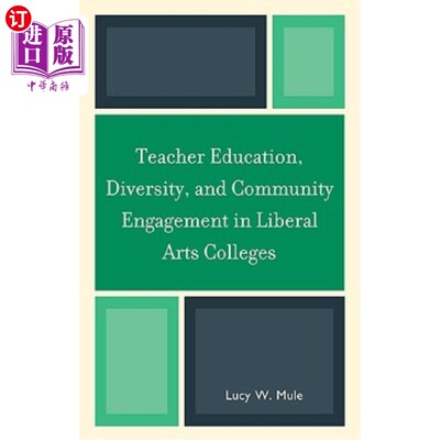 海外直订Teacher Education, Diversity, and Community Engagement in Liberal Arts Colleges 文科院校的教师教育、多样性