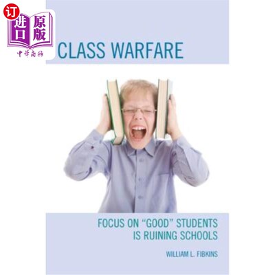 海外直订Class Warfare: Focus on Good Students Is Ruining Schools 班级斗争：关注好学生正在毁掉学校