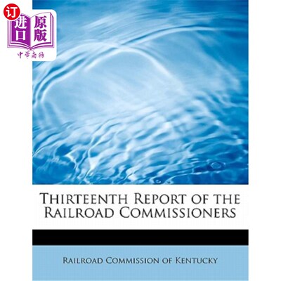 海外直订Thirteenth Report of the Railroad Commissioners 铁路专员的第十三次报告