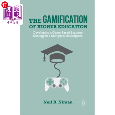 海外直订The Gamification of Higher Education: Developing a Game-Based Business Strategy  高等教育的游戏化：在混乱的