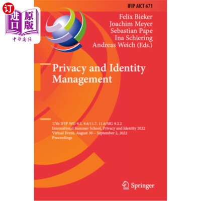 海外直订Privacy and Identity Management: 17th Ifip Wg 9.2, 9.6/11.7, 11.6/Sig 9.2.2 Inte 隐私与身份管理:17