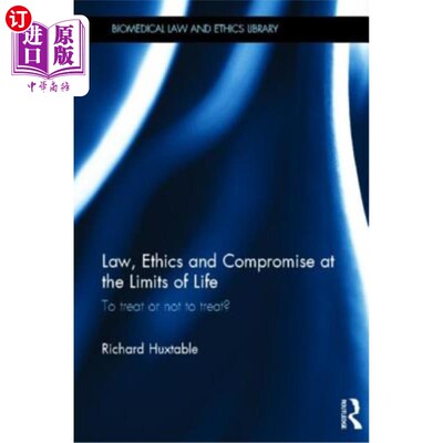 海外直订Law, Ethics and Compromise at the Limits of Life: To Treat or Not to Treat? 法律、伦理与妥协:治疗还是不治疗