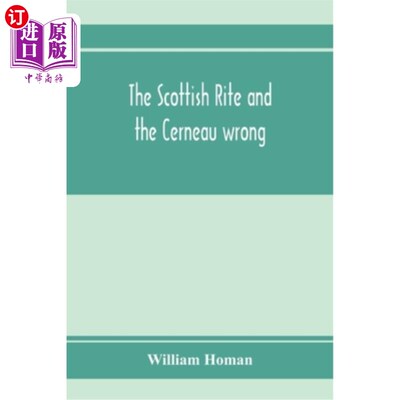 海外直订The Scottish Rite and the Cerneau wrong. Grand Lodges and Supreme Councils throu 苏格兰的仪式和地狱是错误的