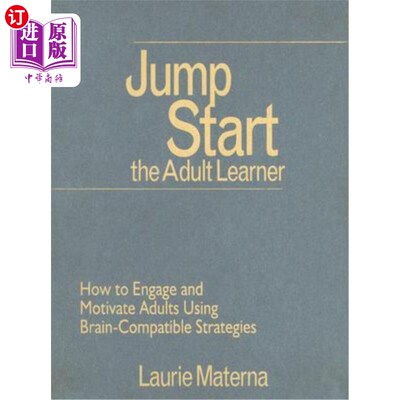 海外直订Jump-Start the Adult Learner: How to Engage and Motivate Adults Using Brain-Comp 快速启动成人学习者：如何使用大