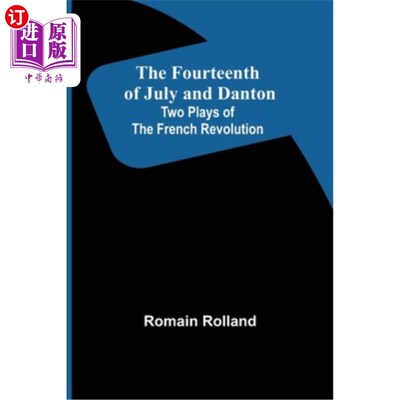 海外直订The Fourteenth of July and Danton Two Plays of the French Revolution 《七月十四日》和《法国大革命丹东两部剧