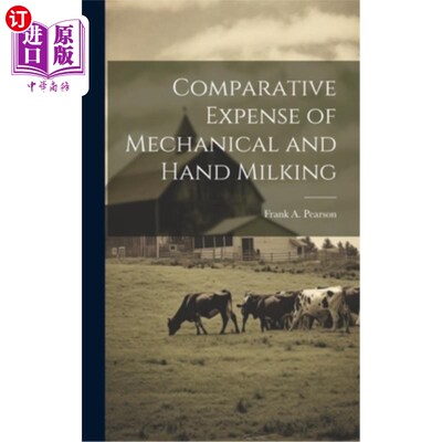 海外直订Comparative Expense of Mechanical and Hand Milking 机械挤奶和手工挤奶的比较费用