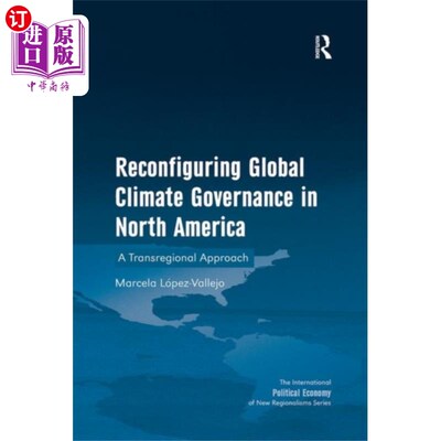 海外直订Reconfiguring Global Climate Governance in North... 重塑北美全球气候治理