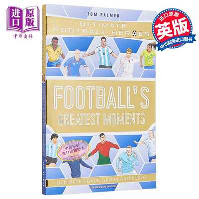 进口原版 *足球英雄系列 足球伟大的时刻收集 Footballs Greatest Moments Collect Them All 英文原版 Tom Palmer    John Blake
