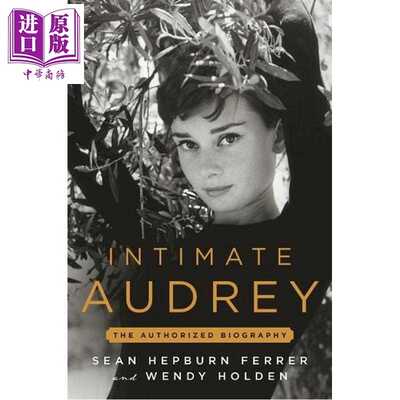 进口原版 *亲近奥黛丽 奥黛丽·赫本传记 Intimate Audrey?An Authorized Biography 英文原版 Wendy Holden   Grand Central Publ