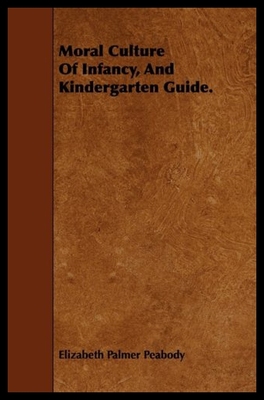 【预售】Moral Culture of Infancy, and Kindergarten Guide.