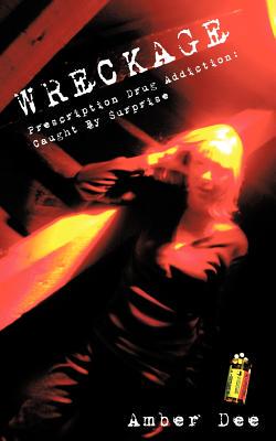 【预售】Wreckage: Prescription Drug Addiction - Caught by...