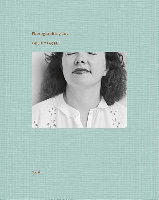 【预订】Philip Trager: Photographing Ina
